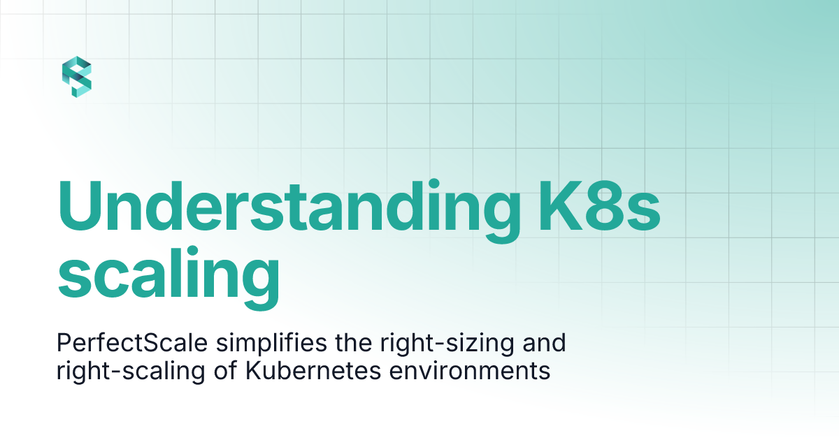 Understanding K8s scaling | PerfectScale